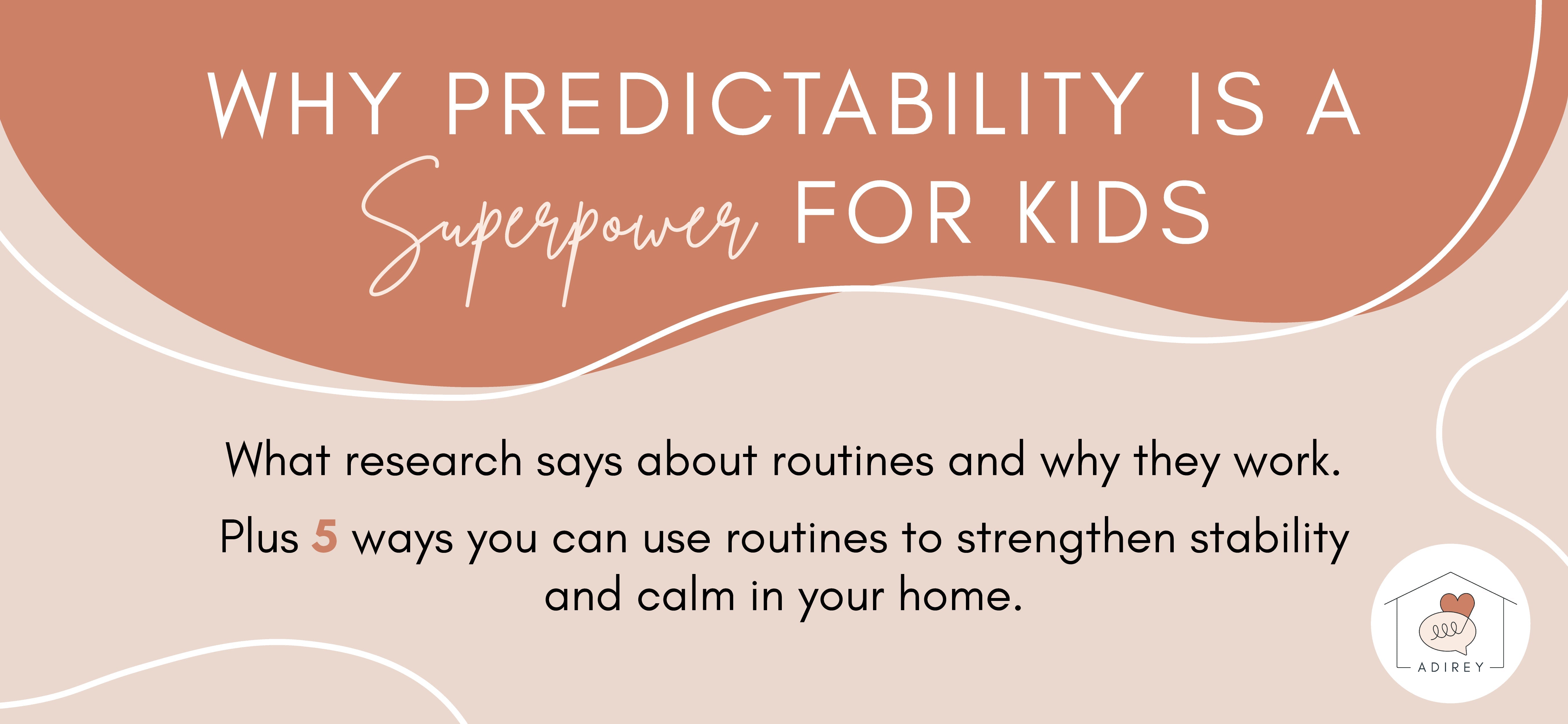 Why Predictability is a Superpower for Kids - Research Overview – Adirey